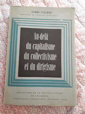Au-delà du capitalisme, du collectivisme et du dirigisme. andre stalder ...