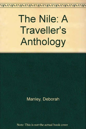 The Nile: A Traveller's Anthology By Deborah Manley. 97803043484 ...