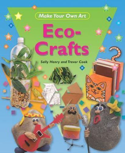 Eco Crafts by Sally Henry and Trevor Cook (2010, Library Binding) for ...