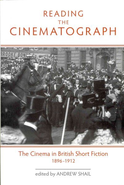 Exeter Studies in Film History Ser.: Reading the Cinematograph : The ...