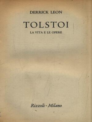 TOLSTOI. LA VITA E LE OPERE LEON DERRICK RIZZOLI 1947 | eBay