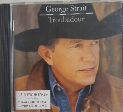 George Strait Troubadour Country Music CD Features It was me-River of ...