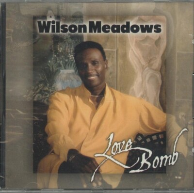 Love Bomb by Wilson Meadows (CD, Oct-2006, Bob Grady) New Southern Soul ...