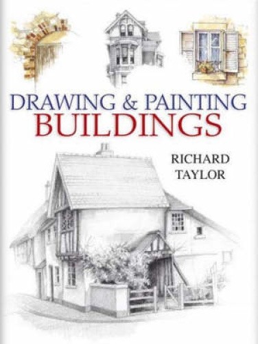 Drawing and Painting Buildings by Professor Richard Taylor [Paperback ...
