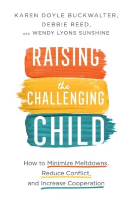Raising the Challenging Child How to Minimize Meltdowns Reduce Conflict ...