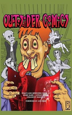 Outsider Comics: Essays and Interviews with Comic Book Creators by Mark ...