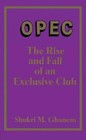 OPEC: The Rise and Fall of an Exclusive Club by Shukri Ghanem: New 9780710301758| eBay