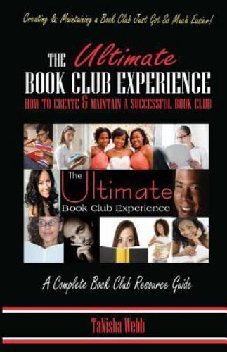 The Ultimate Book Club Experience : How to Create and Maintain a ...