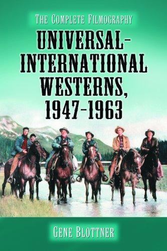 Universal-International Westerns, 1947-1963 : The Complete Filmography ...