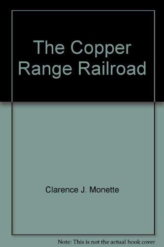 THE COPPER RANGE RAILROAD (COPPER COUNTRY LOCAL HISTORY By Clarence J ...