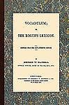 Vocabulum, or, the Rogue's Lexicon Compiled from the Most Authentic ...