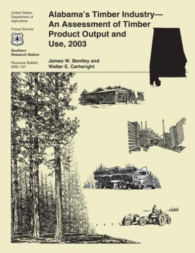 Alabama's Timber Industry-An Assessment of Timber Product Output and ...