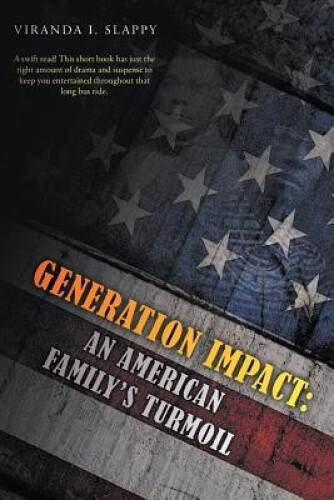 Generation Impact: An American Family's Turmoil by Viranda I. Slappy ...