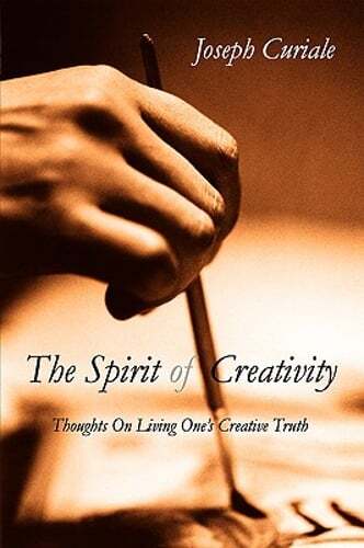 The Spirit of Creativity by Joseph Curiale: New 9781425703226| eBay
