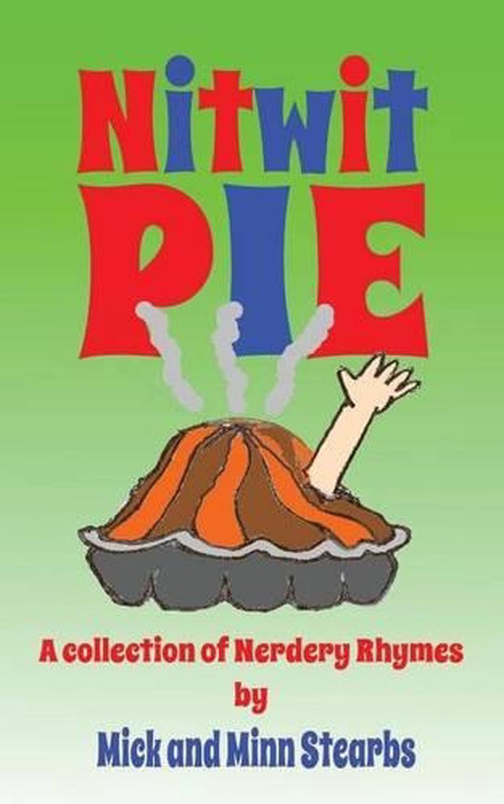Nitwit Pie : A Collection of Nerdery Rhymes by Mick Stearbs and Minn ...