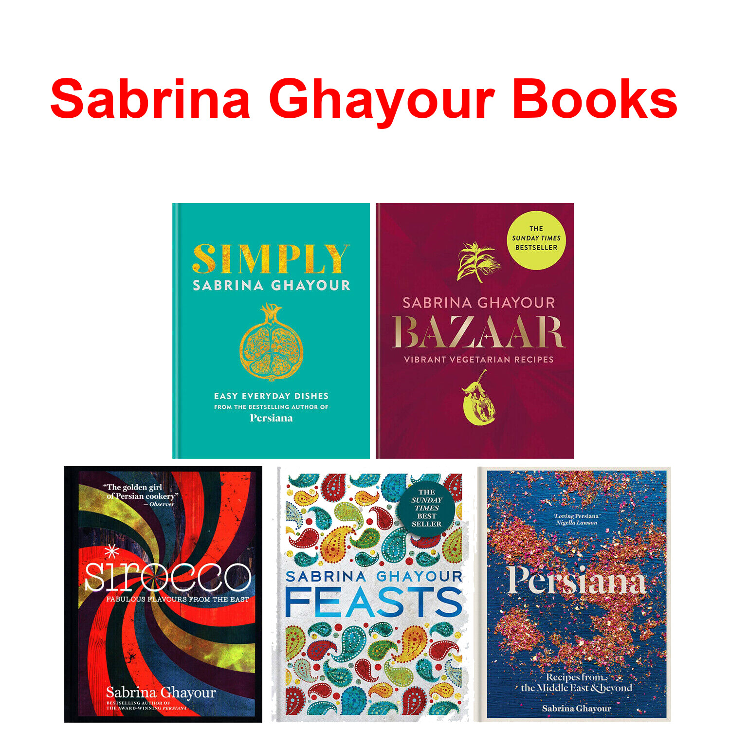 Sabrina Ghayour Recipes Book Persiana, Feasts, Sirocco, Bazaar, Simply ...