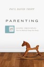 Parenting: 14 Gospel Principles That Can Radically Change Your Family ...