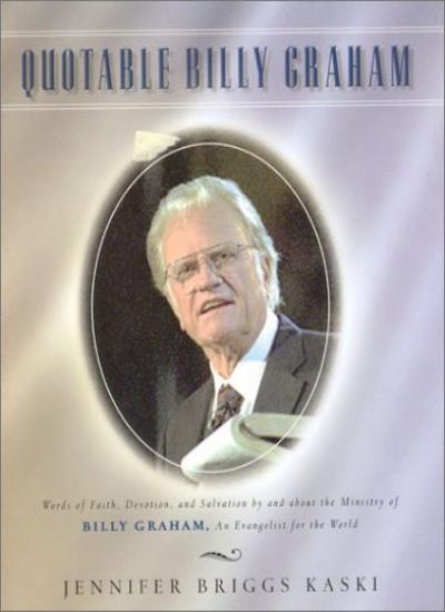 Quotable Billy Graham: Words of Faith, Devotion, and Salvation b ...