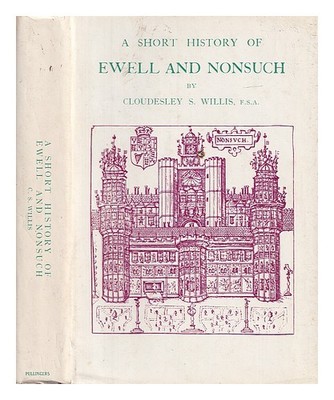 WILLIS, CLOUDESLEY STANNARD Une brève histoire d'Ewell et Nonsuch ...