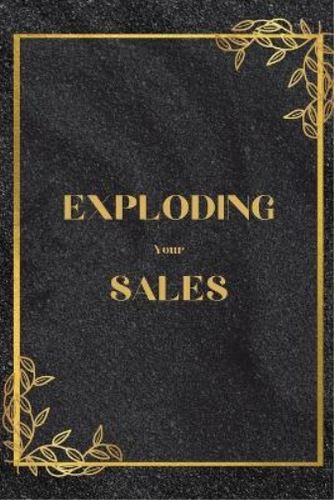 Exploding Your Sales (Poche) 9781803859798 | eBay