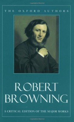 Robert Browning: A Critical Edition Of The Major Works (USED ...