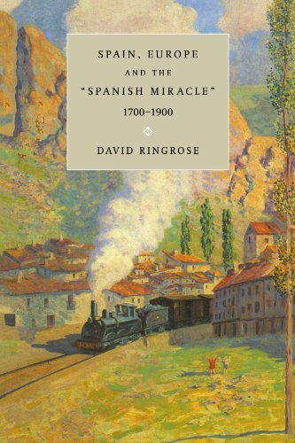 Spain, Europe, and the 'Spanish Miracle', 1700-1900, Ringrose ...