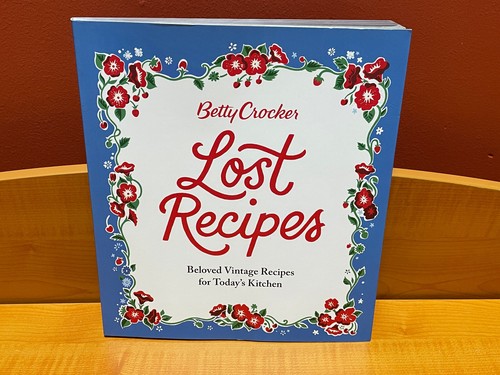 Betty Crocker Lost Recipes Beloved Vintage Recipes for Today's Kitchen ...