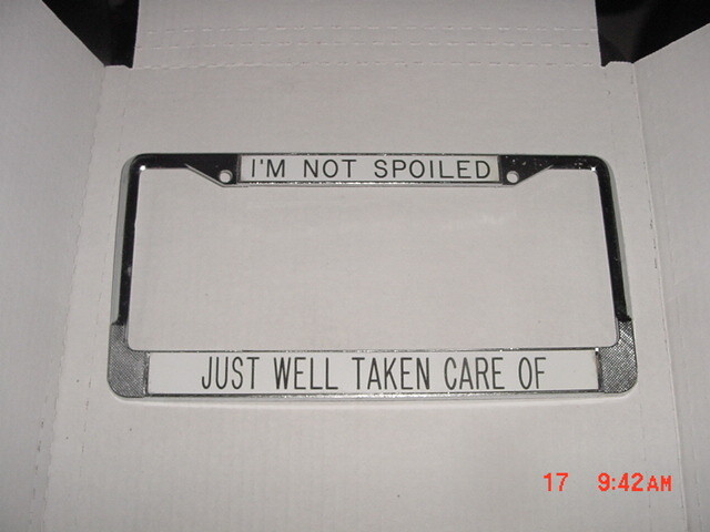 I'M NOT SPOILED... - VANITY AUTO LICENSE PLATE FRAME - DIVA/PRINCESS | eBay