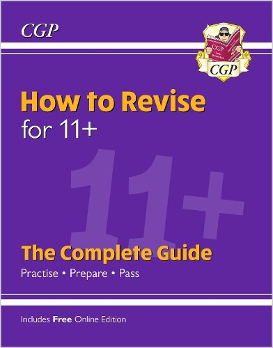 CGP Books How to Revise for 11+: The Complete Guide (with (Mixed Media ...