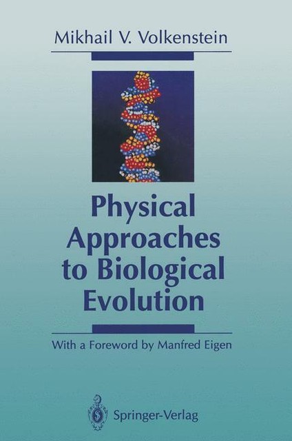 Physical Approaches to Biological Evolution von Mikhail V. Volkenstein ...