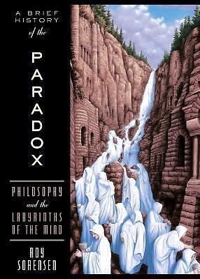 A Brief History of the Paradox: Philosophy and the Labyrinths of the ...