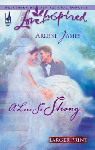 A Love So Strong (Larger Print Love Inspired 363) By James, Arlene ...