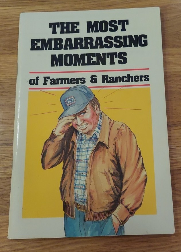The Most Embarrassing Moments of Farmers & Ranchers by Eleanor Jacobs ...
