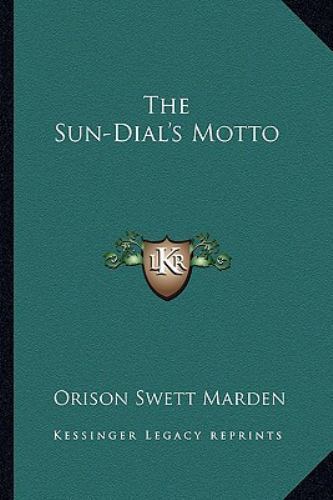 Sun-Dial's Motto by Orison Swett Marden (2010, Trade Paperback) for ...