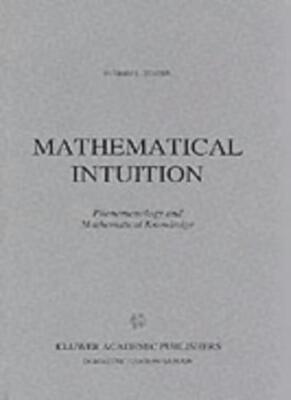 Mathematical Intuition: Phenomenology and Mathe. Tieszen