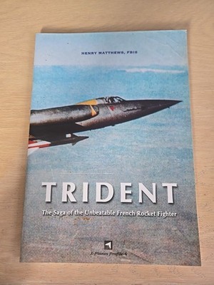 Trident the Saga of the Unbeatable French Rocket Fighter Henry Matthews ...