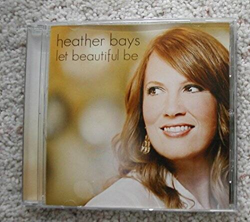 Let Beautiful Be - Audio CD By Heather Bays - VERY GOOD | eBay