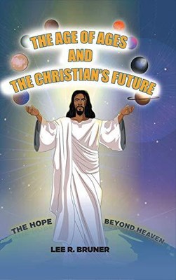Lee R Bruner The Age of Ages and the Christian's Future (Relié) | eBay
