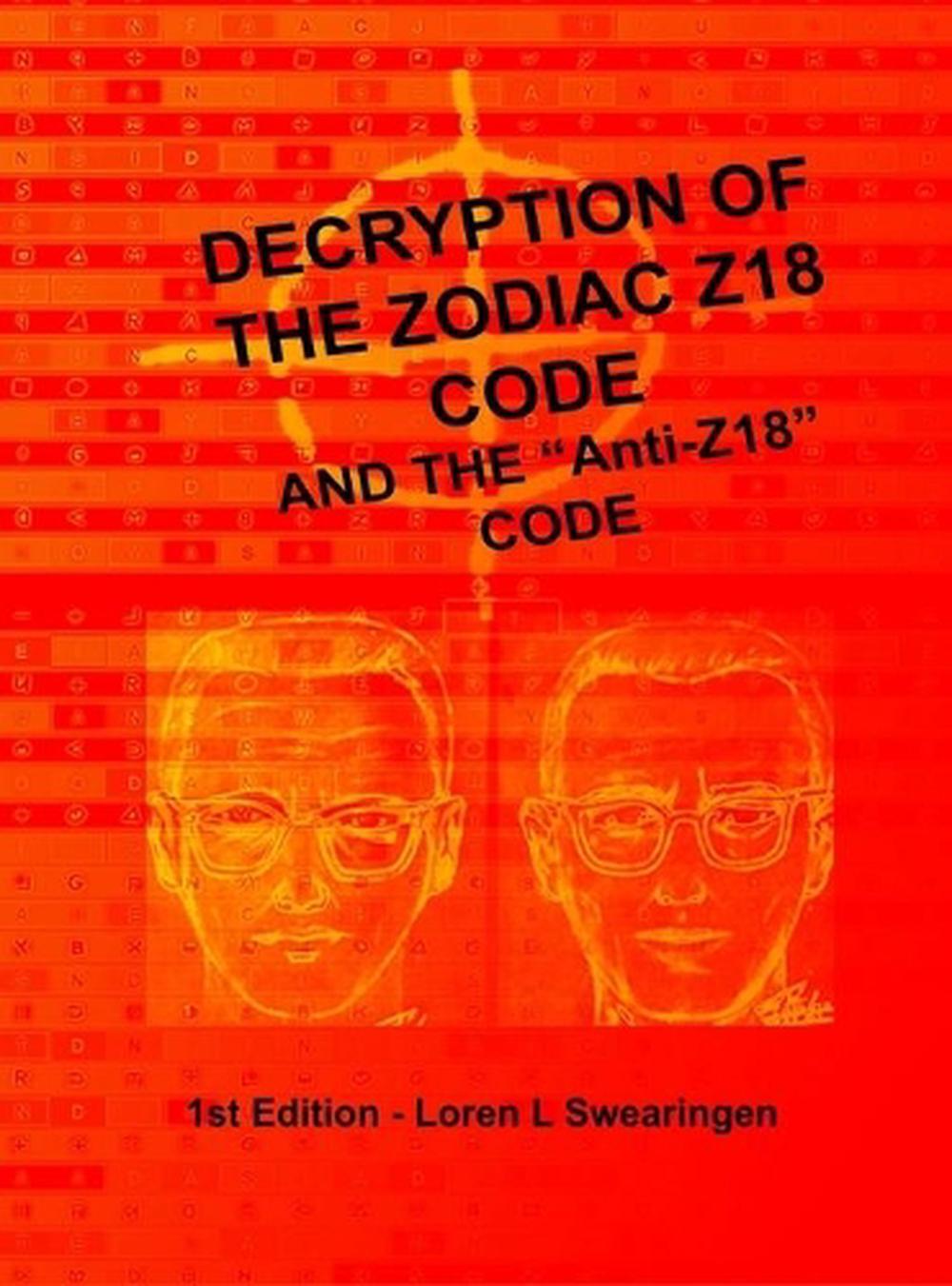 Decryption of the Zodiac Z18 Code: and the "Anti-Z by Loren L ...