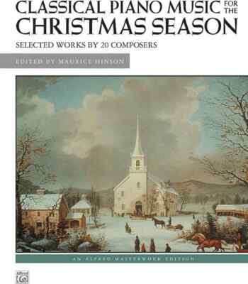 Classical Piano Music for the Christmas Season: Selected Works by 20 ...
