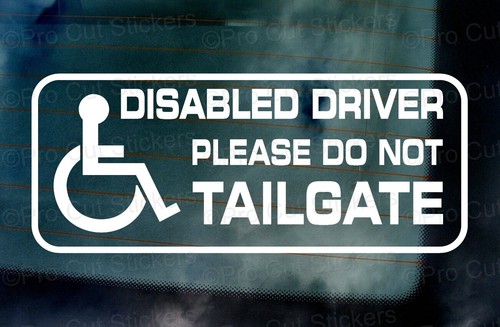 Disabled Driver Please Do Not Tailgate Window Bumper Sticker Decal Sign ...