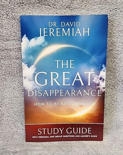 The Great Disappearance How To Be Rapture Ready Dr. David Jeremiah ...