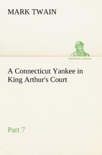 Connecticut Yankee in King Arthur's Court, Part 7 by Mark Twain (2012 ...