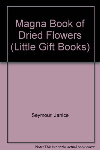 Magna Book of Dried Flowers (Little Gift Books) By Janice Seymou | eBay