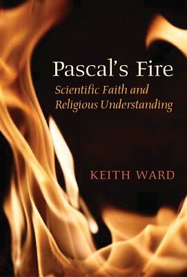 Pascal's Fire: Scientific Faith and Religious Understanding by Ward ...