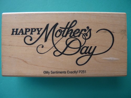 Happy Mother's Day Greeting MY SENTIMENTS EXACTLY Rubber Stamp | eBay