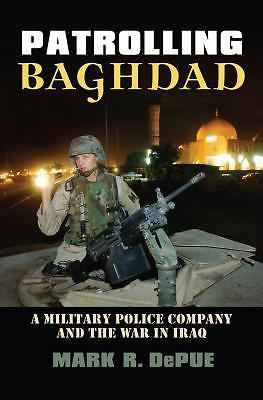 Patrolling Baghdad : A Military Police Company and the War in Iraq by ...