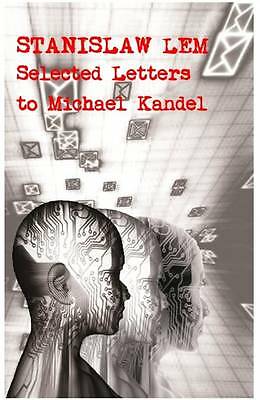 Stanislaw Lem: Selected Letters to Michael Kandel by Stanislaw Lem ...