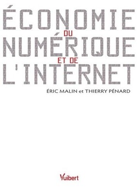 Economie du numerique et de l'internet de Eric Malin et Thierry Penard ...