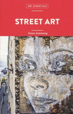 Libro - Simon Armstrong - Street Art. Ediz. A Colori - 24 Ore Cultura ...